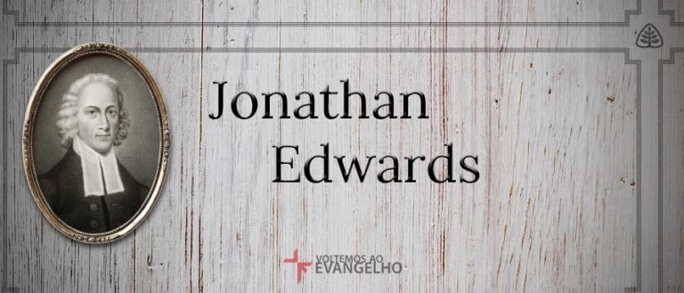 Sobre Jonathan Edwards – Escola de Fundamentos Jonathan Edwards